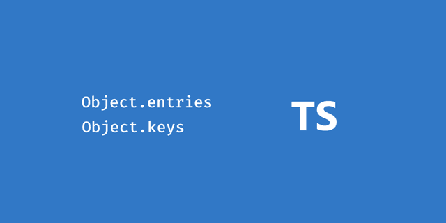 Properly type Object.keys and Object.entries | Nicolas Charpentier